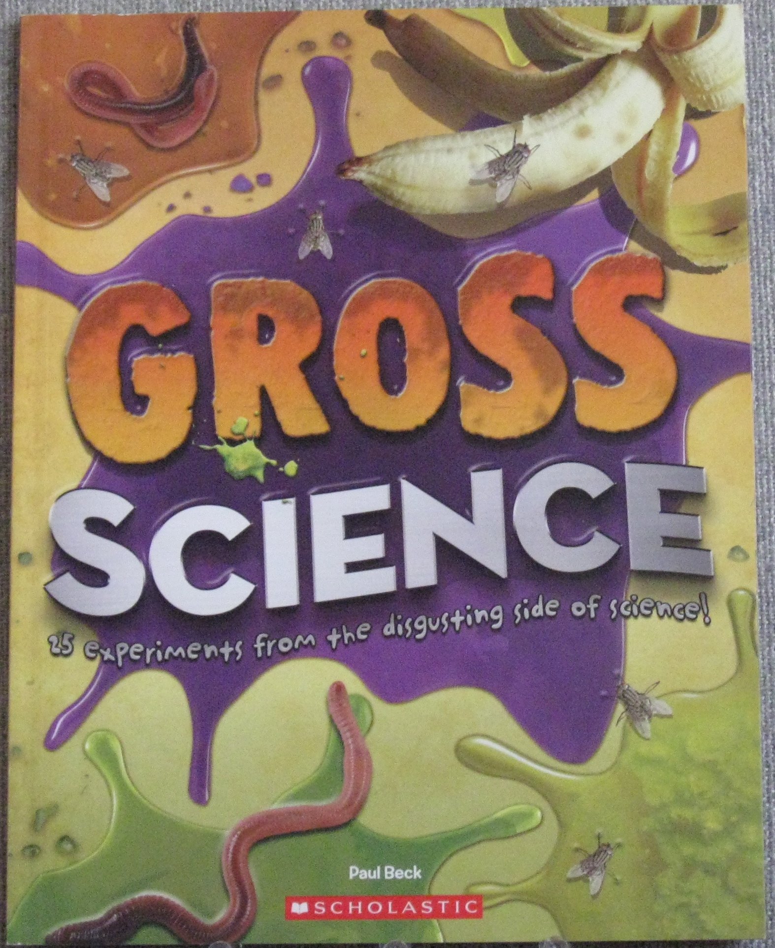 Gross Science - 25 Experiments From the Disgusting Side of Science ...