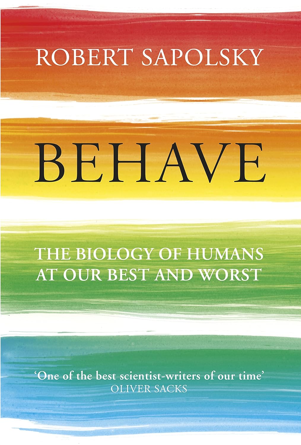 Behave: The Biology of Humans at Our Best and Worst: 9781847922168 ...