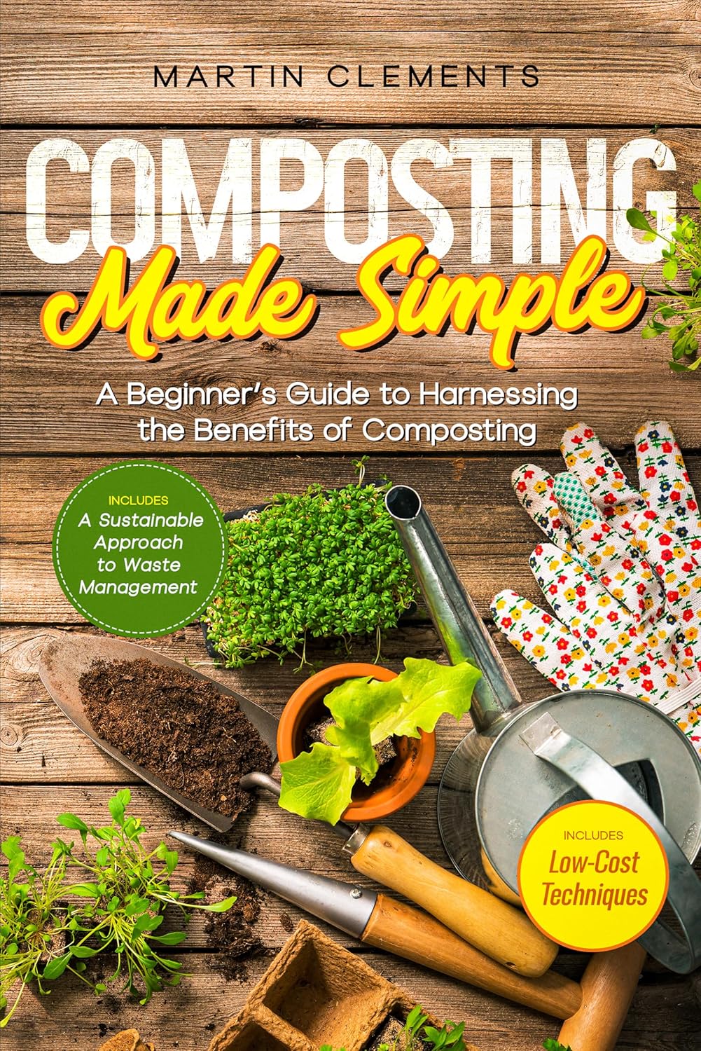 Composting Made Simple: A Beginner´s Guide to Harnessing the Benefits ...