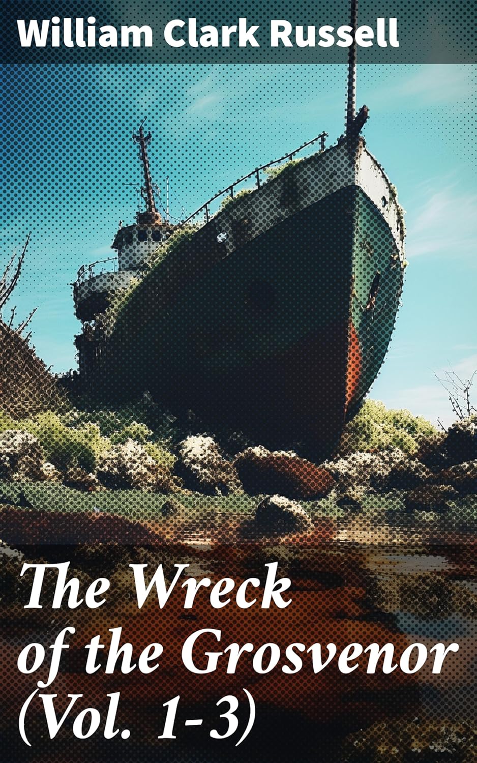 The Wreck of the Grosvenor (Vol. 1-3): Sea Adventure Novel (Complete ...