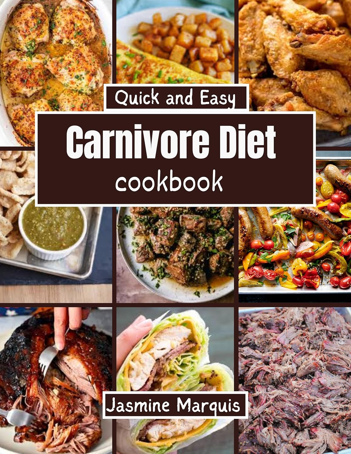 Quick and Easy Carnivore Diet Cookbook: Meat-lovers' Easy, High-Protein ...