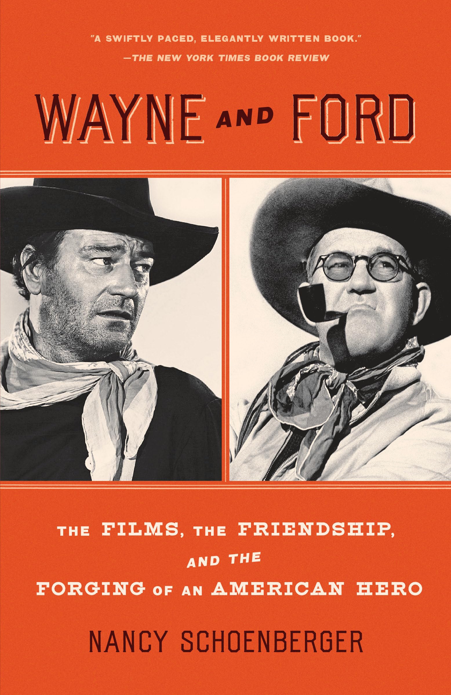 Wayne and Ford: The Films, the Friendship, and the Forging of an ...