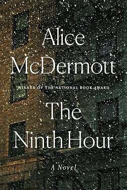 The Ninth Hour: A Novel: McDermott, Alice: 9780374280147: Amazon.com: Books