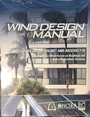 Wind Design Manual Based on the 2018 IBC and ASCE/SEI 7-16 Examples for ...