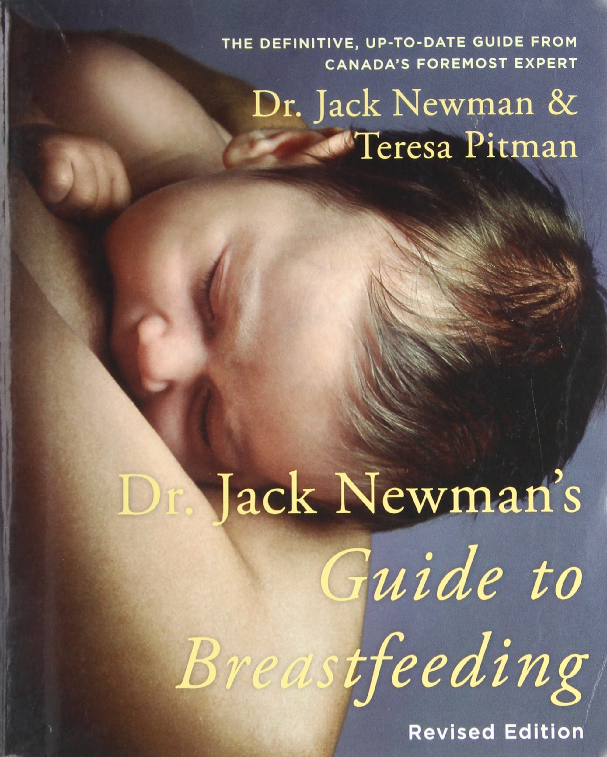 Dr. Jack Newman's Guide To Breastfeeding, Revised Edition: Newman, Jack, Pitman, Teresa ...
