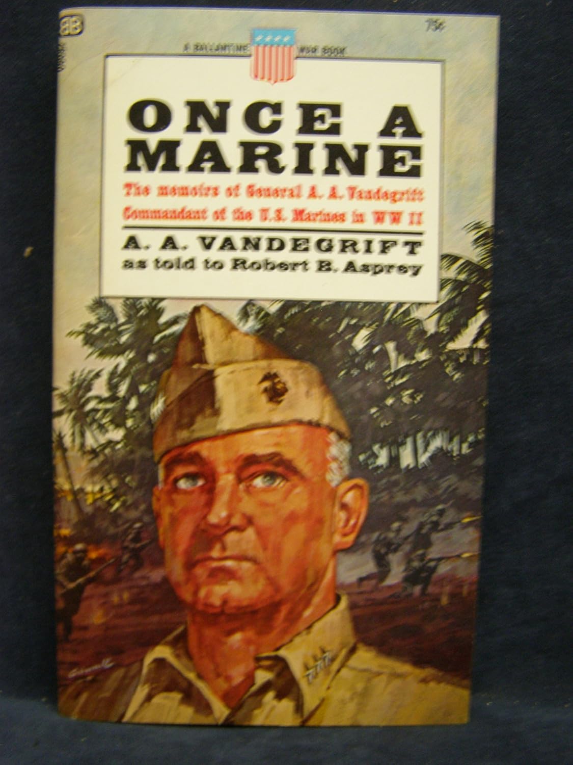 Once a Marine : Memoirs of Commandant US Marines WW II) (Ballantine ...