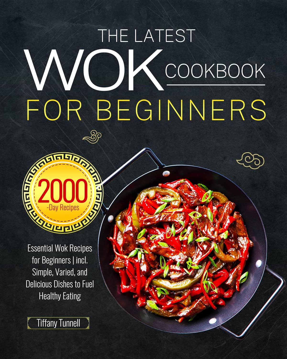 The Latest Wok Cookbook for Beginners: Essential Wok Recipes for ...