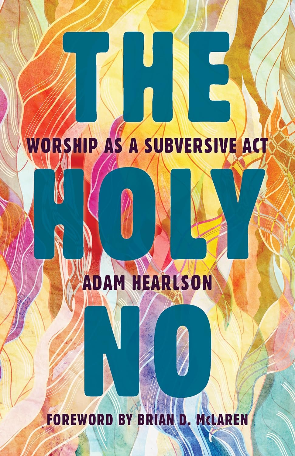 The Holy No: Worship as a Subversive Act - Kindle edition by Hearlson ...