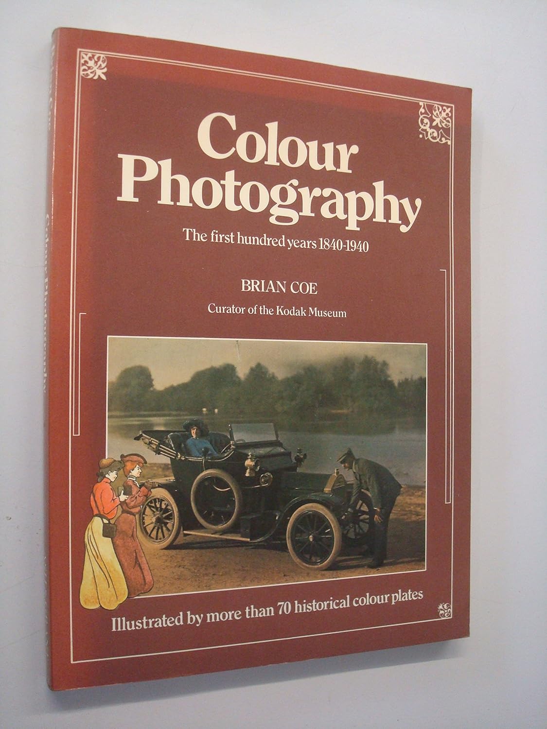 Colour Photography: The First Hundred Years, 1840-1940: Coe, Brian ...