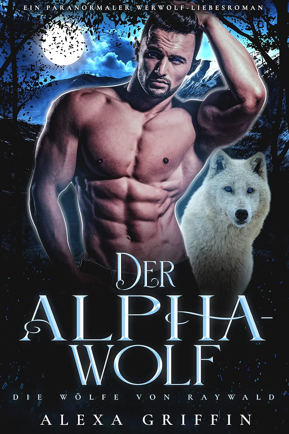 Der Alpha-Wolf: Ein paranormaler Werwolf-Liebesroman (Die Wölfe von Raywald 1) eBook : Griffin ...
