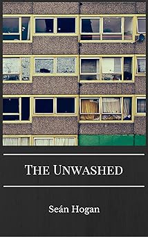 The Unwashed eBook : Hogan, Sean: Amazon.co.uk: Kindle Store