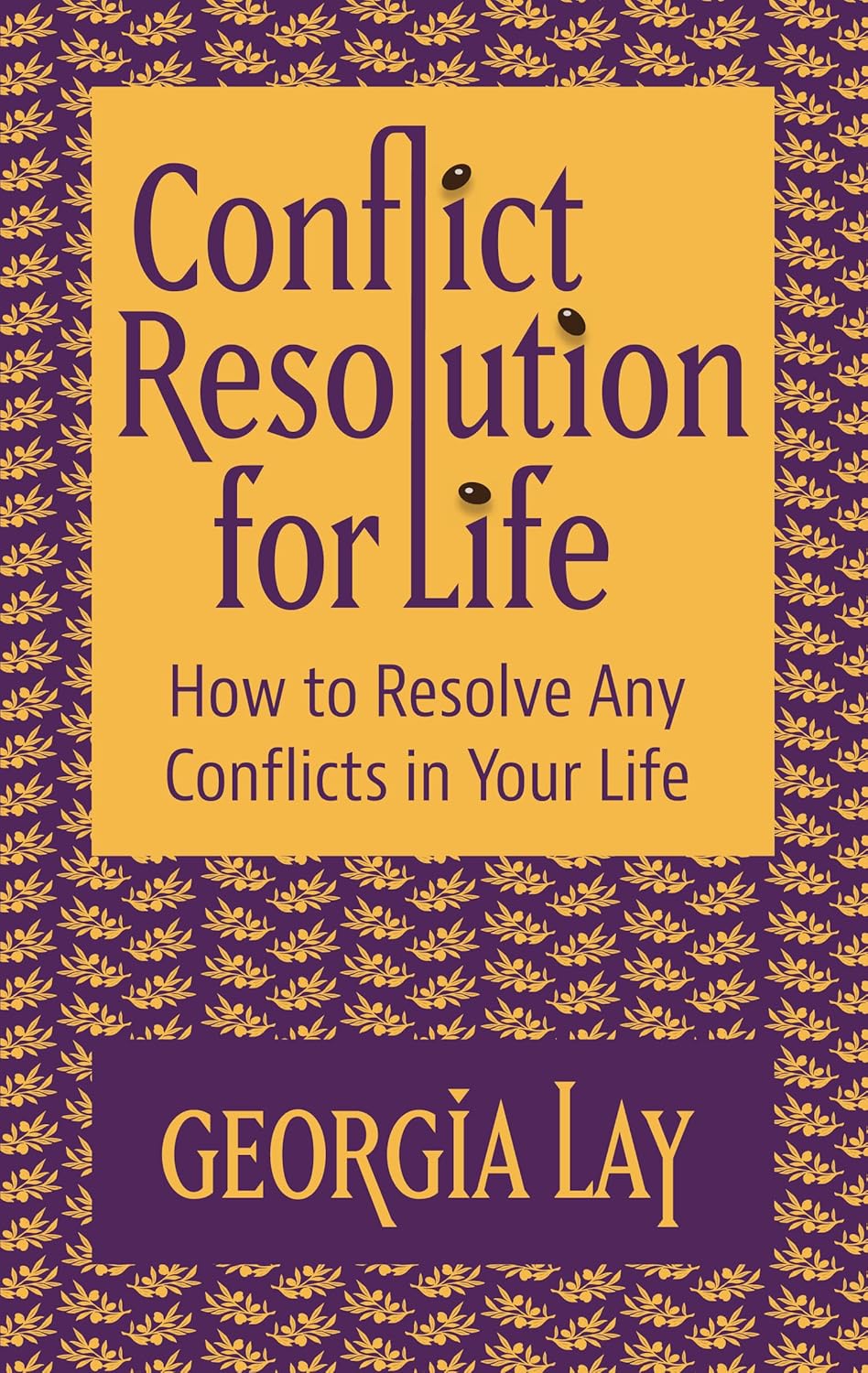 Amazon.com: Conflict Resolution for Life : How to Resolve Any Conflicts ...