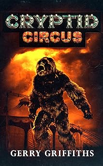 Amazon.com: Cryptid Circus (Cryptid Zoo Book 4) eBook : Griffiths, Gerry: Kindle Store
