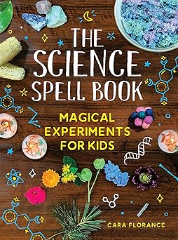 The Science Spell Book: 30 Enchanting Experiments for Kids: Florance ...