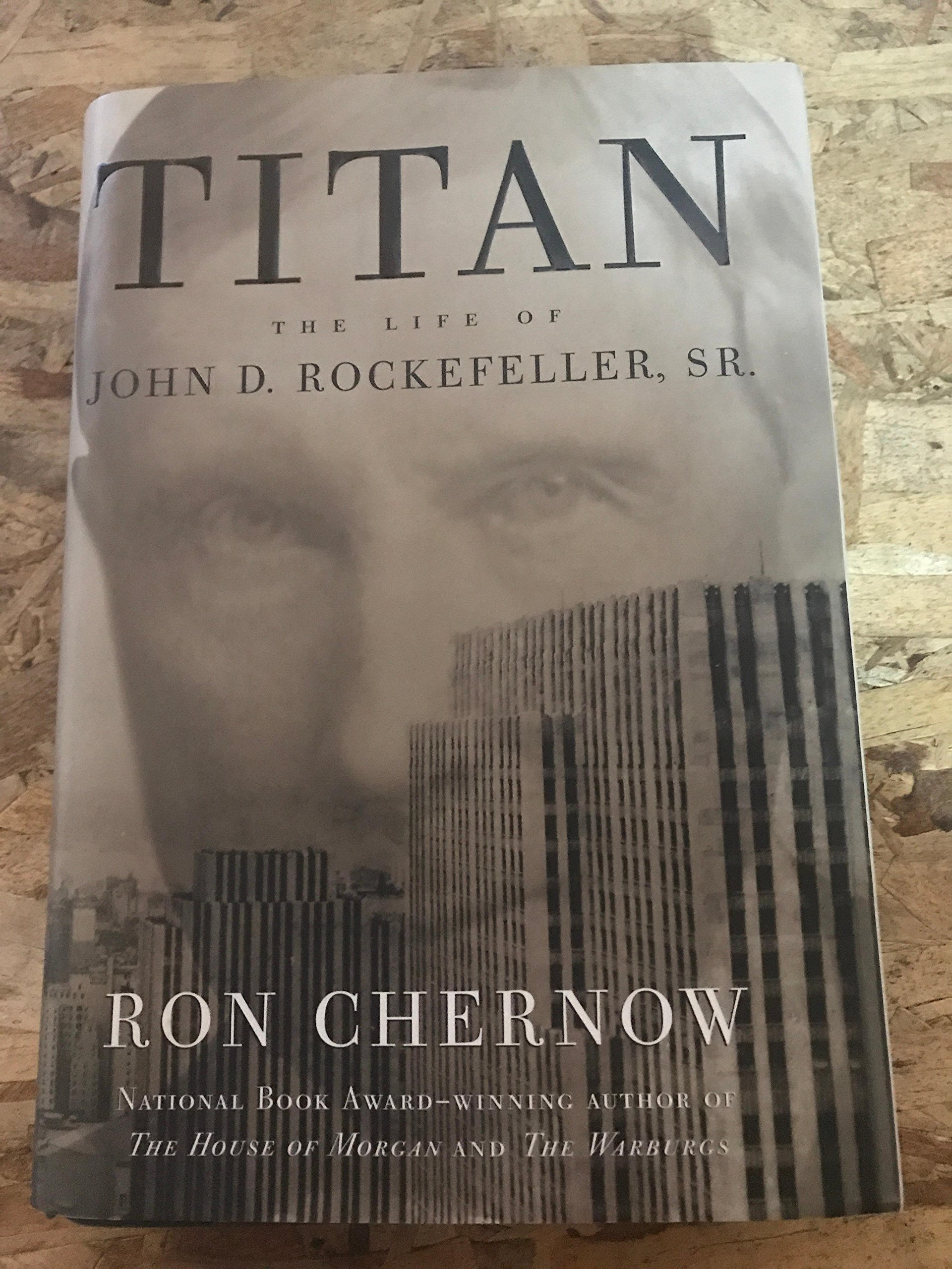 Titan: The Life of John D. Rockefeller, Sr.: Chernow, Ron ...