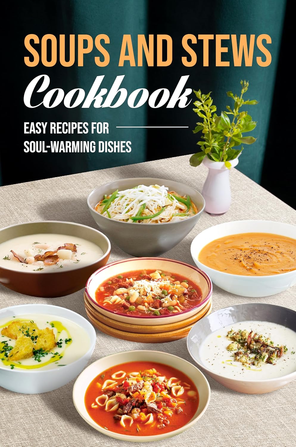 Amazon.com: Soups and Stews Cookbook: Easy Recipes for Soul-Warming ...