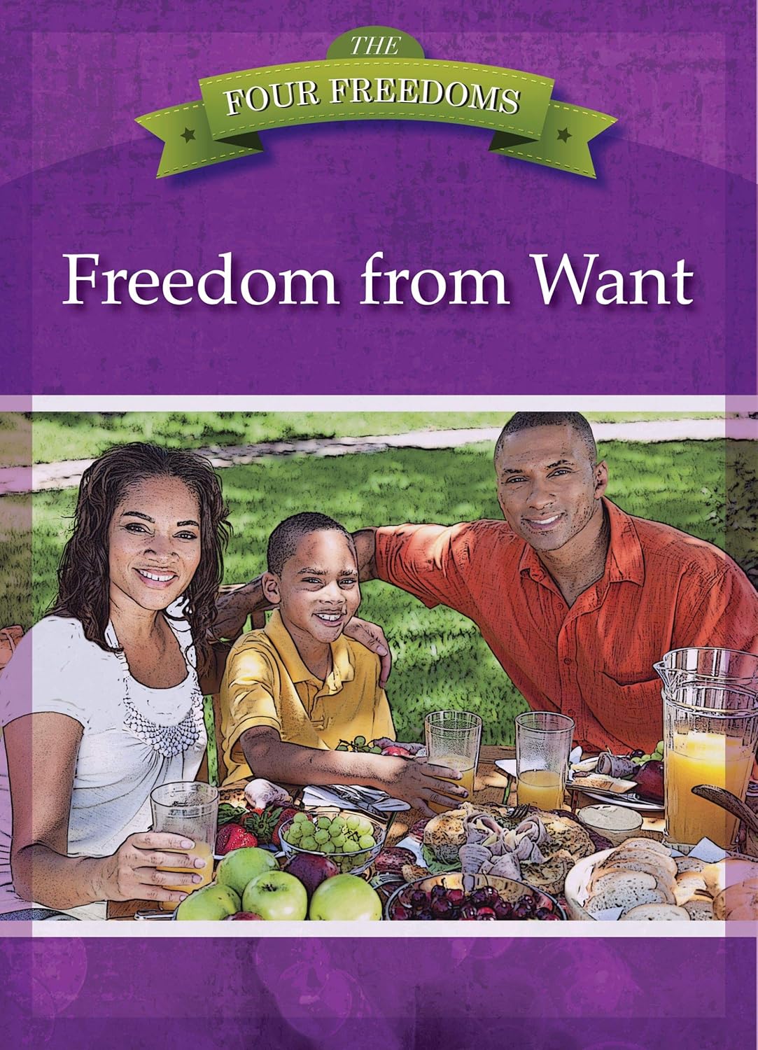 Freedom From Want The Four Freedoms Bryon Cahill 9781937529857 freedom-from-want-the-four-freedoms-bryon-cahill-9781937529857
