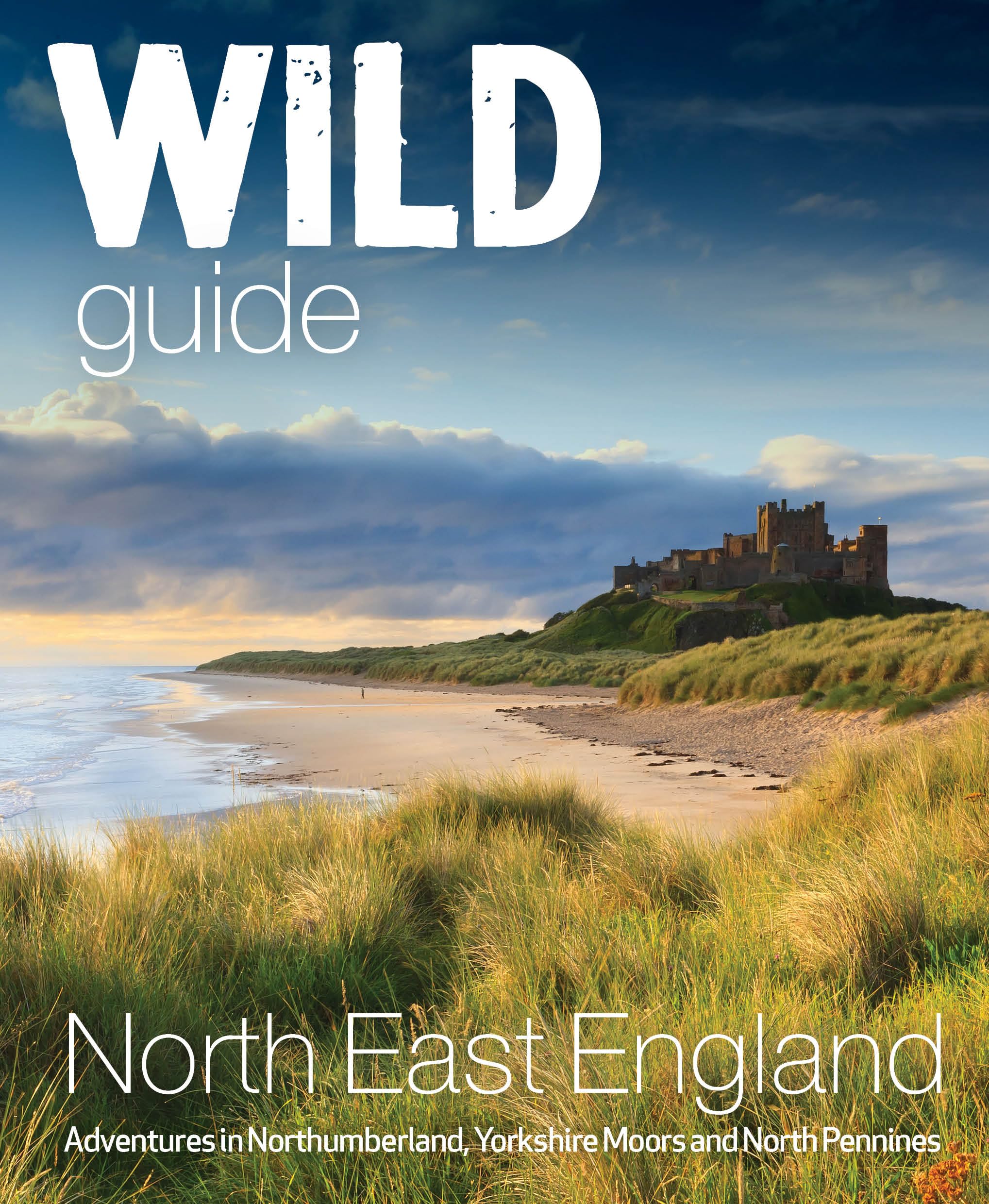 Wild Guide North East England: Hidden Adventures in Northumberland, the ...
