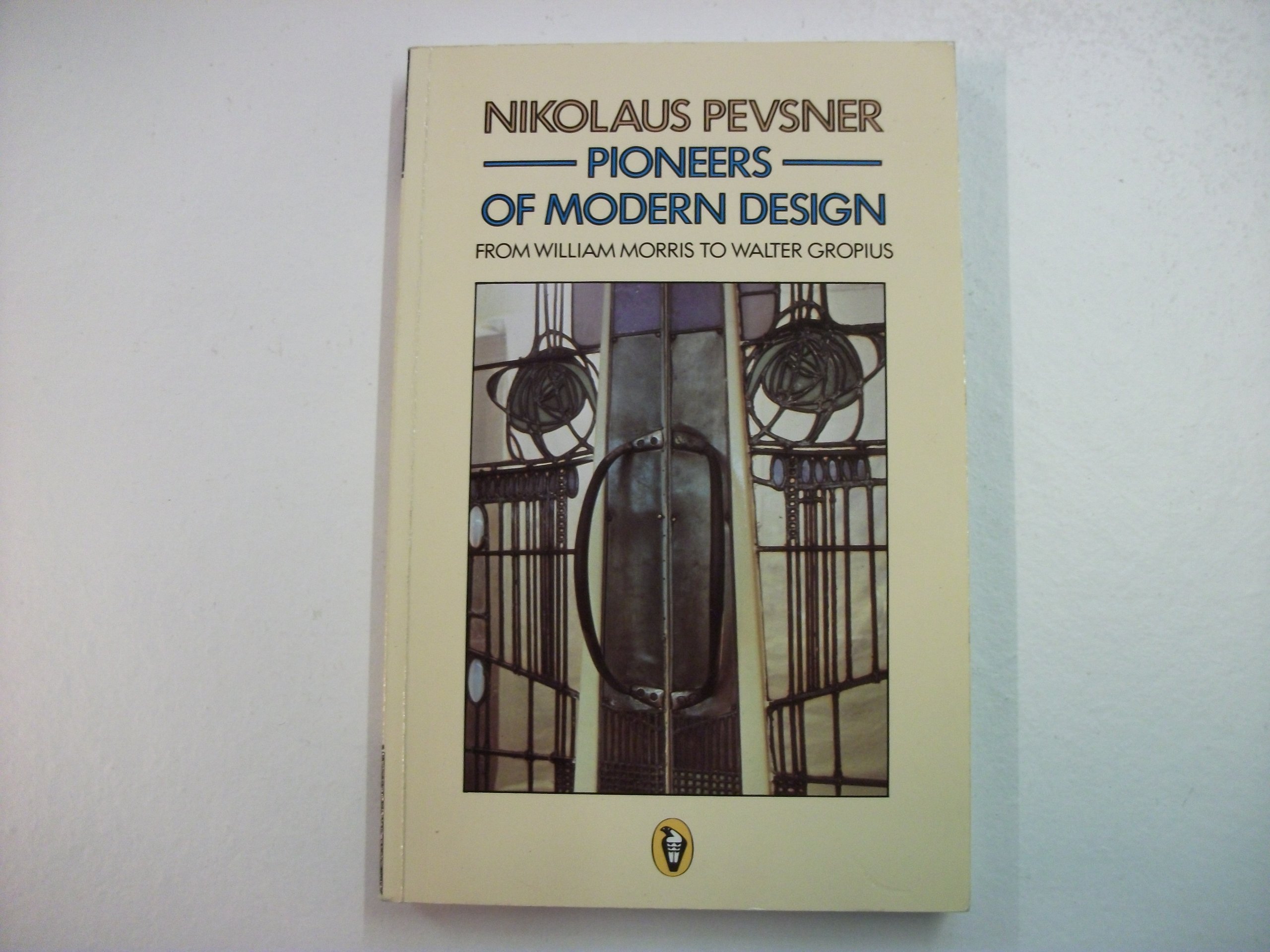 Pioneers of Modern Design: From William Morris to Walter Gropius ...