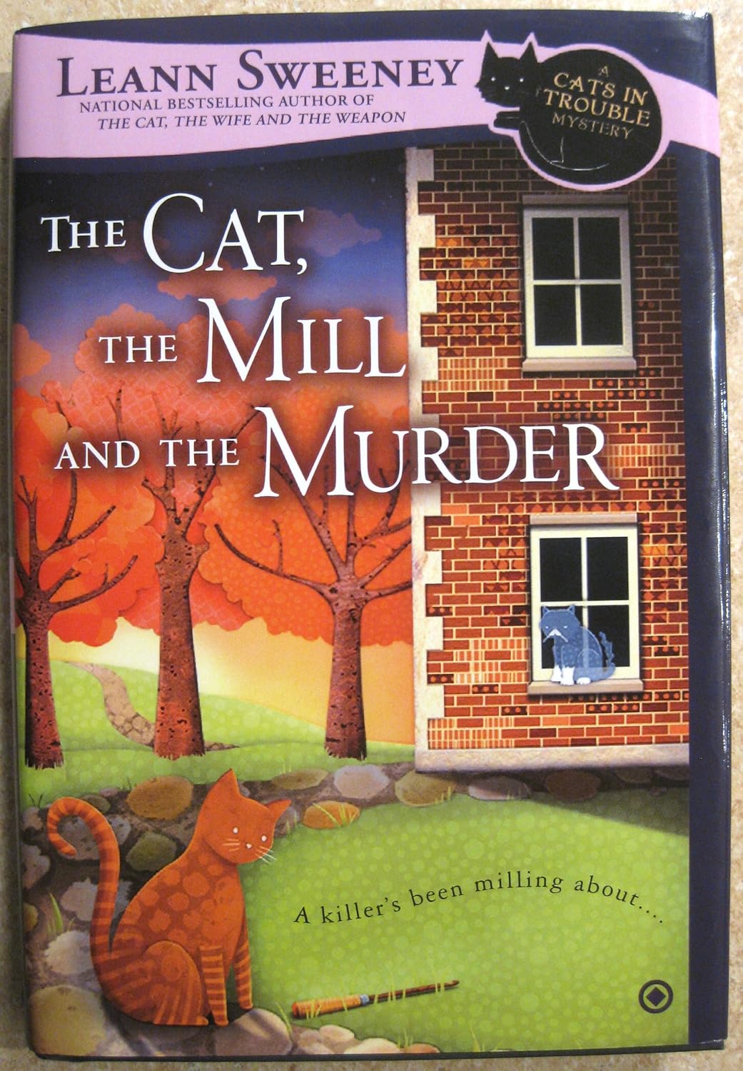 The Cat, the Mill and the Murder: A Cats in Trouble Mystery: Leann ...