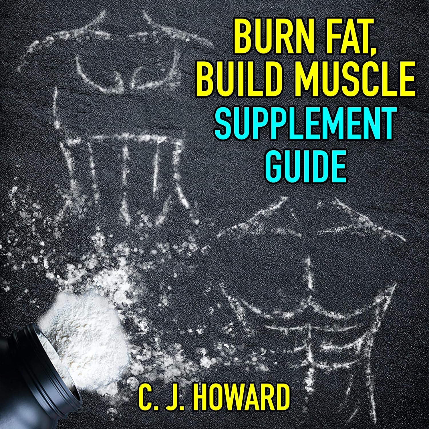 Burn Fat, Build Muscle: Supplement Guide (Edição em áudio): C. J ...