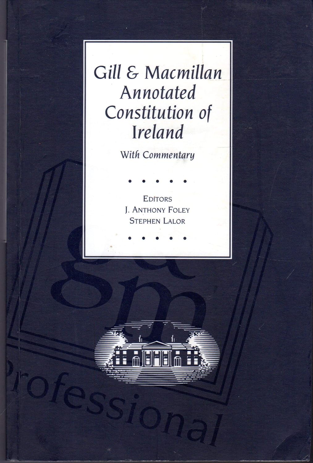 Gill & Macmillan annotated Constitution of Ireland, 1937-1994: With ...