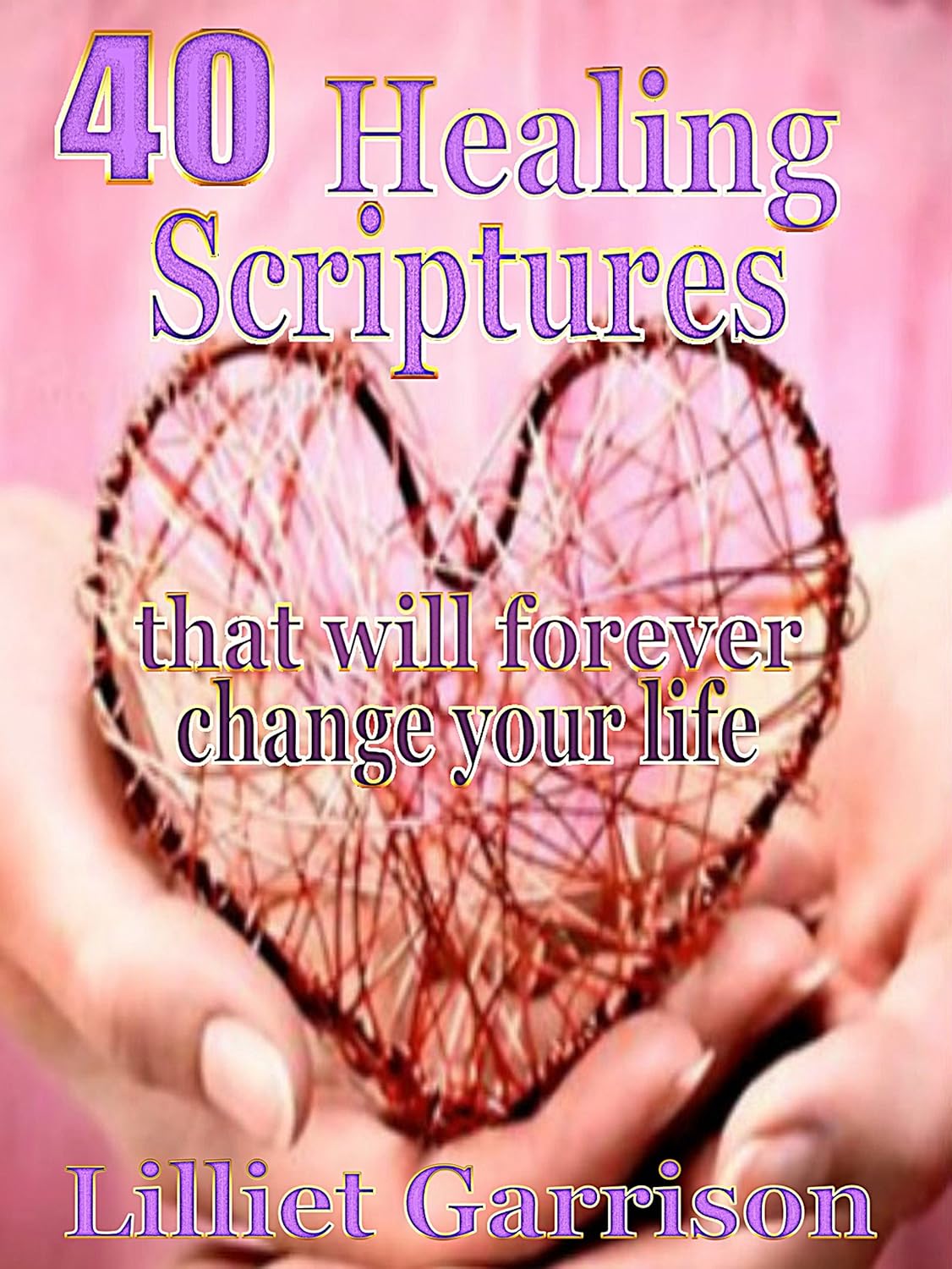 Amazon.com: 40 Healing Scriptures That Will Forever Change Your Life ...
