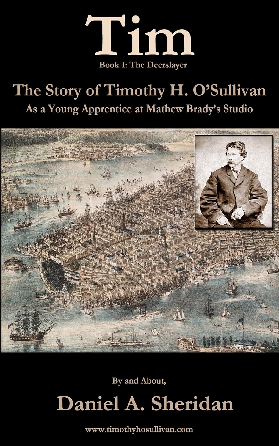 Tim: The Story of Timothy H. O'Sullivan as a Young Apprentice at Mathew ...