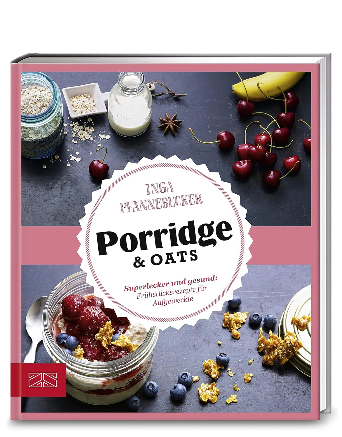 Just Delicious – Porridge & Oats: Superlecker und gesund: Frühstücksrezepte für Aufgeweckte ...