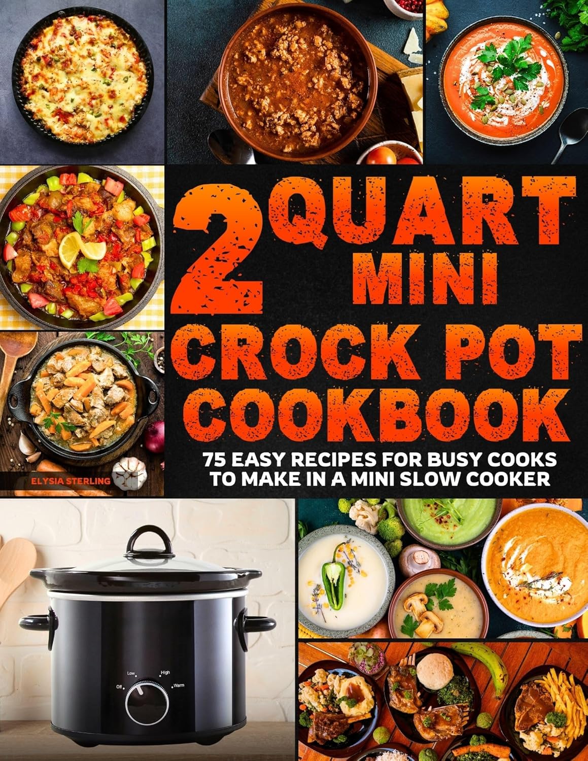 Amazon.com: 2 Quart Mini Crock Pot Cookbook: 75 Easy Recipes for Busy ...