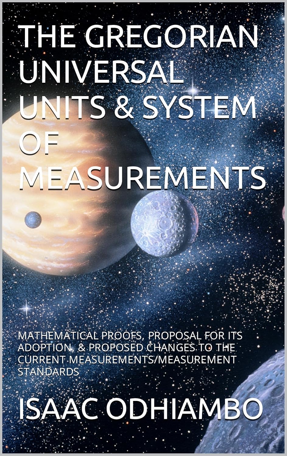 THE GREGORIAN UNIVERSAL UNITS & SYSTEM OF MEASUREMENTS: MATHEMATICAL ...