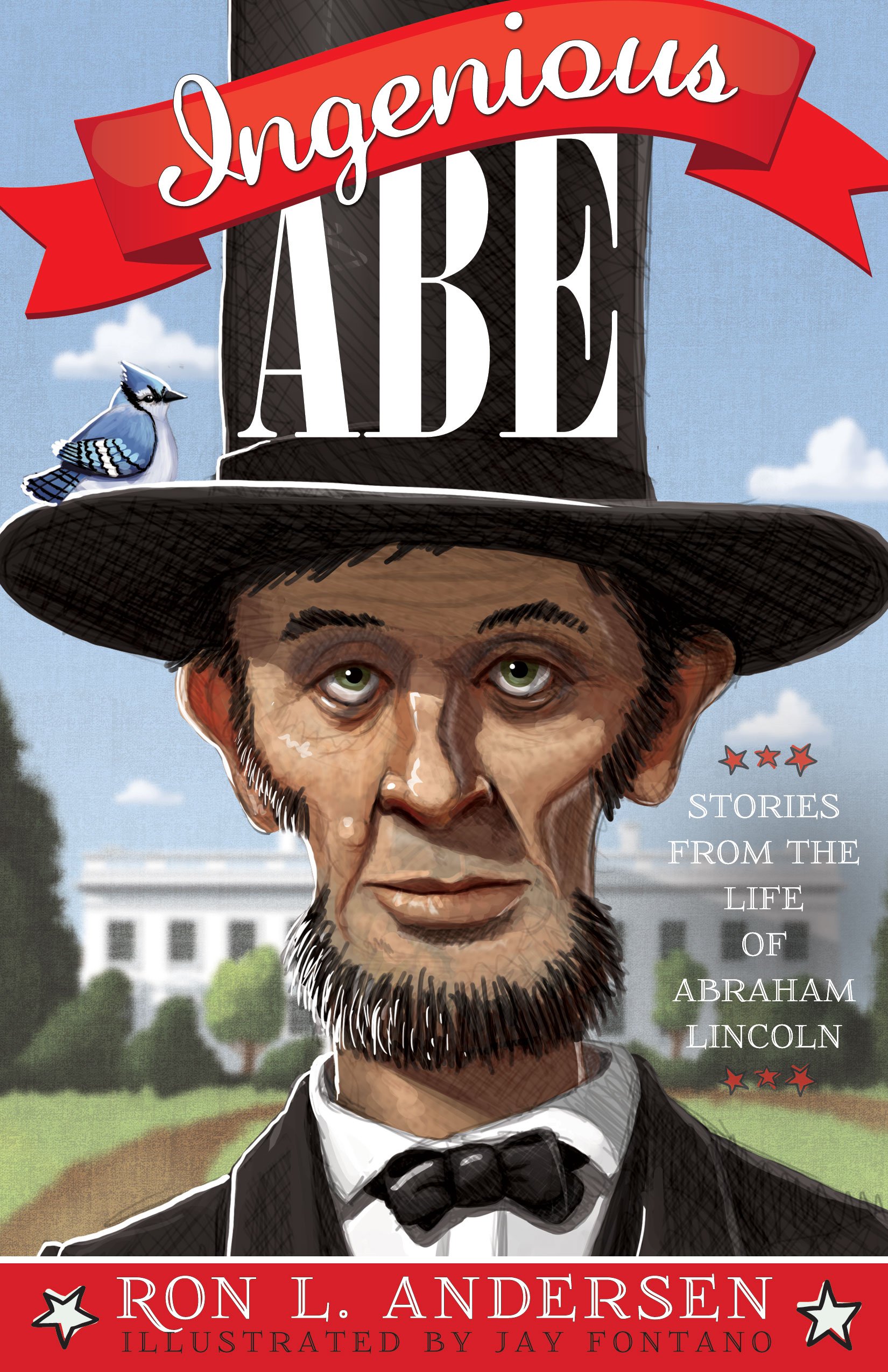 Ingenious Abe: Stories from the Life of Abraham Lincoln: Ron L ...