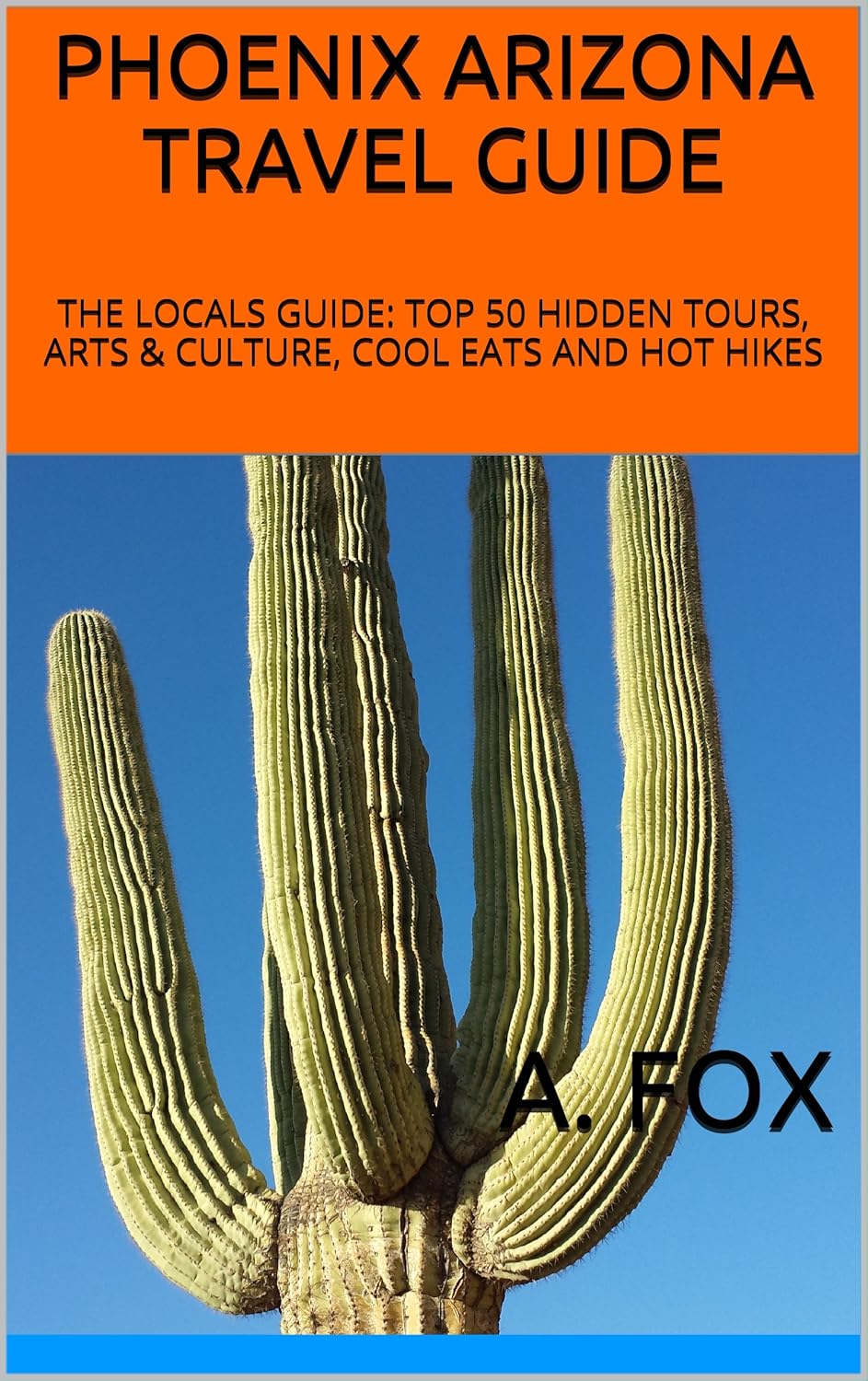 Amazon.com: PHOENIX ARIZONA TRAVEL GUIDE: THE LOCALS GUIDE: TOP 50 ...