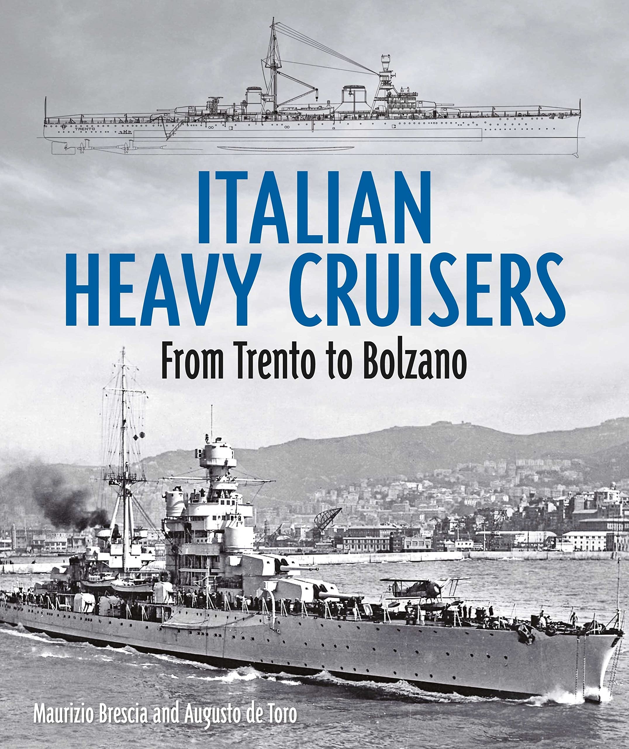 Italian Heavy Cruisers: From Trento to to Bolzano: Brescia, Maurizio ...