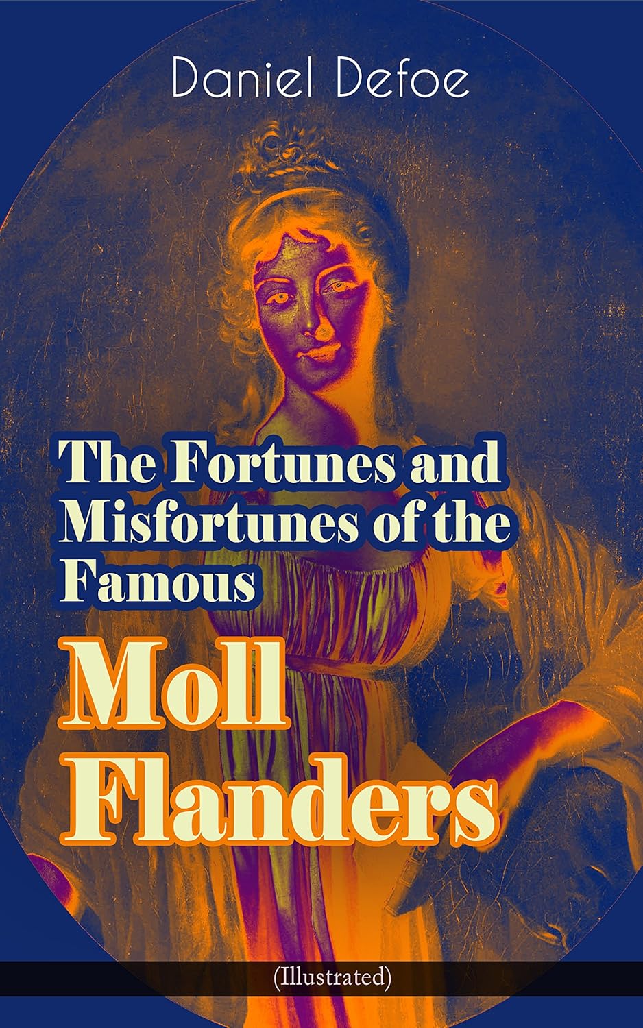 The Fortunes and Misfortunes of the Famous Moll Flanders (Illustrated ...