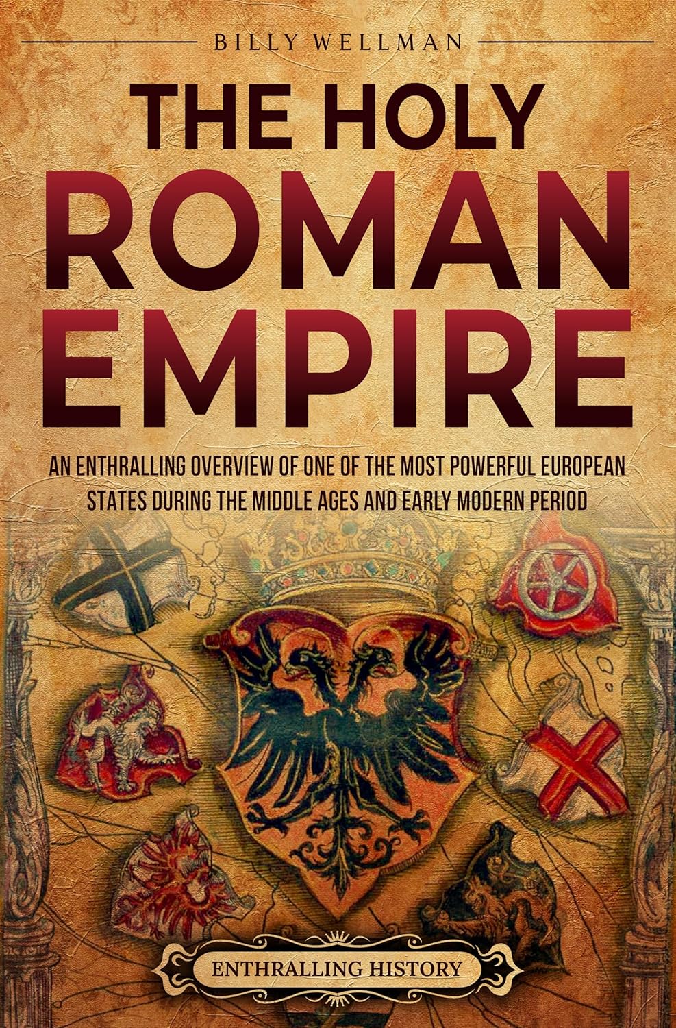 The Holy Roman Empire: An Enthralling Overview of One of the Most ...