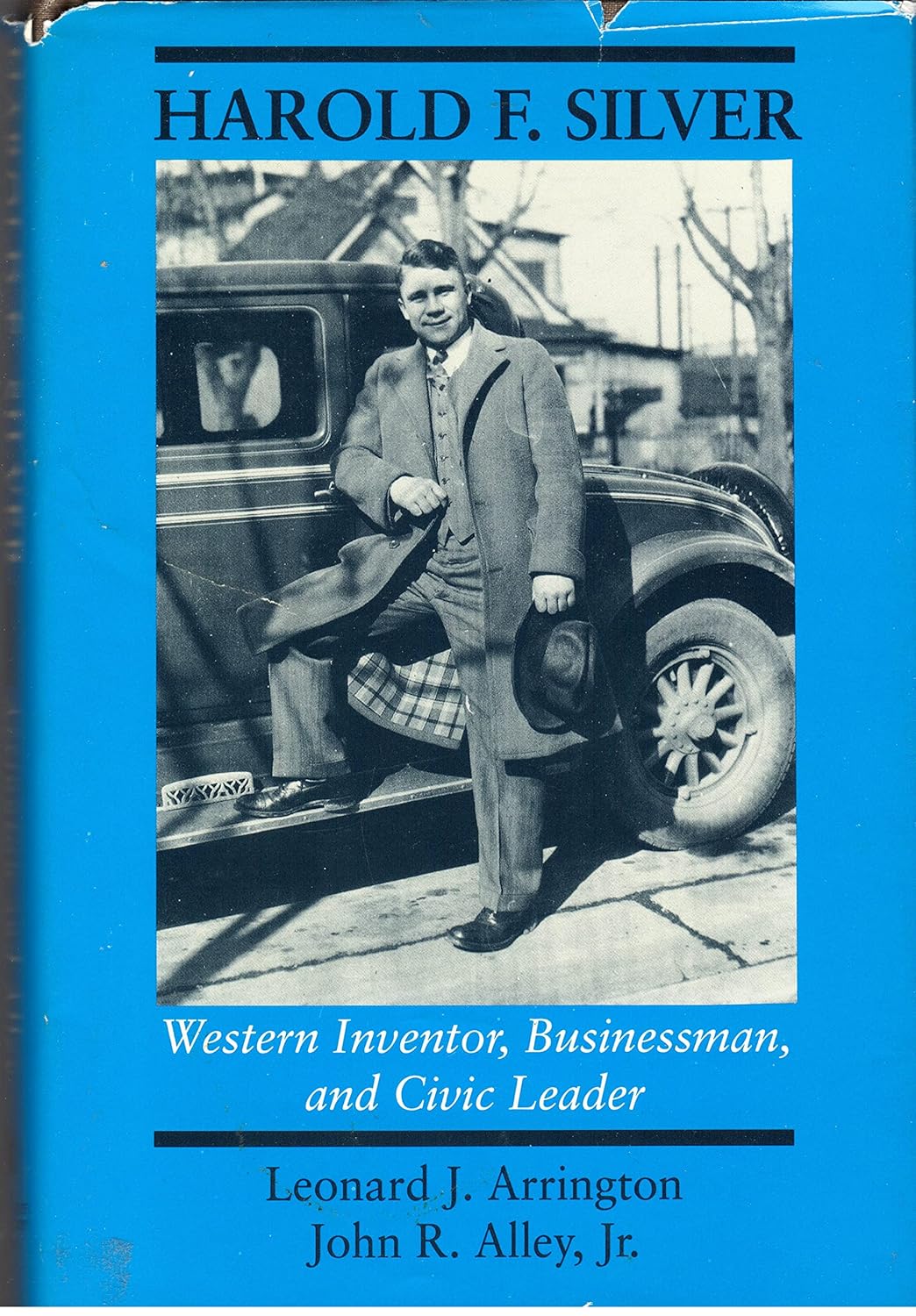 Harold F. Silver: Western Inventor, Businessman, and Civic Leader ...