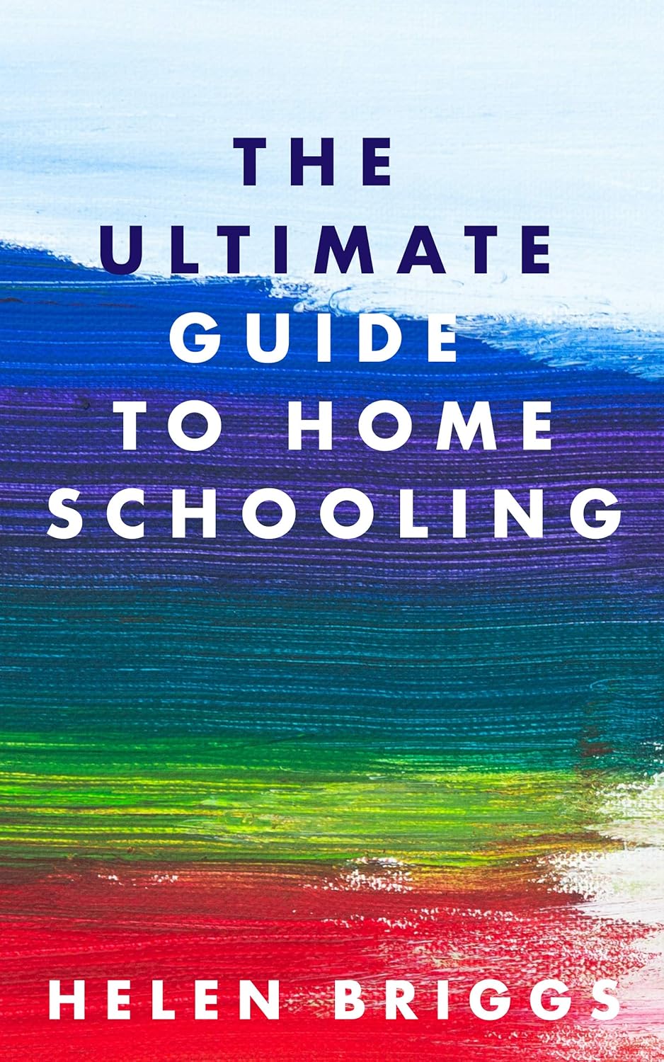 Amazon.com: The Ultimate Guide To Home Schooling eBook : Briggs, Helen ...