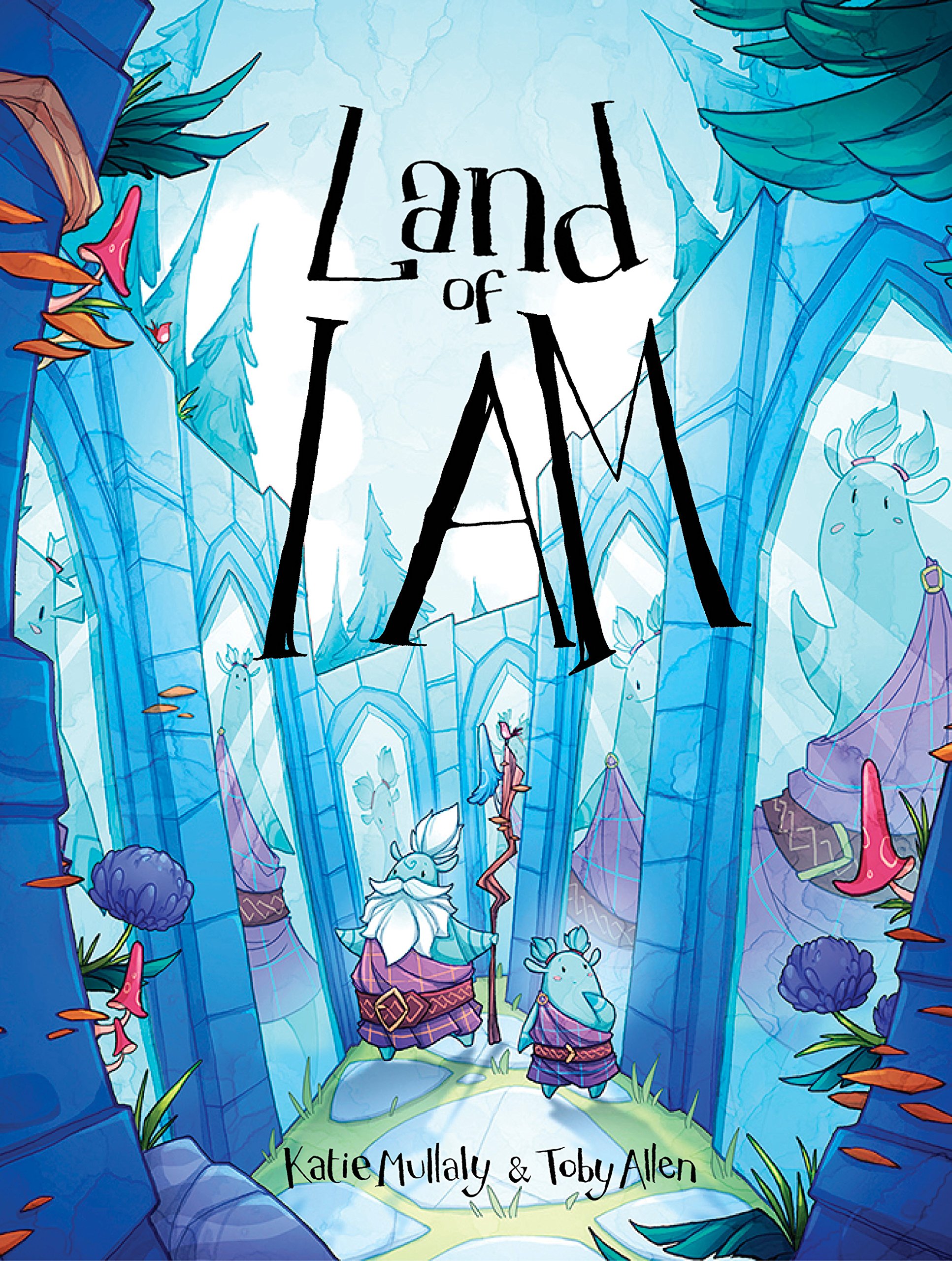 Land of I AM: Katie Mullaly, Michael Rago, Toby Allen: 9780986099748 ...