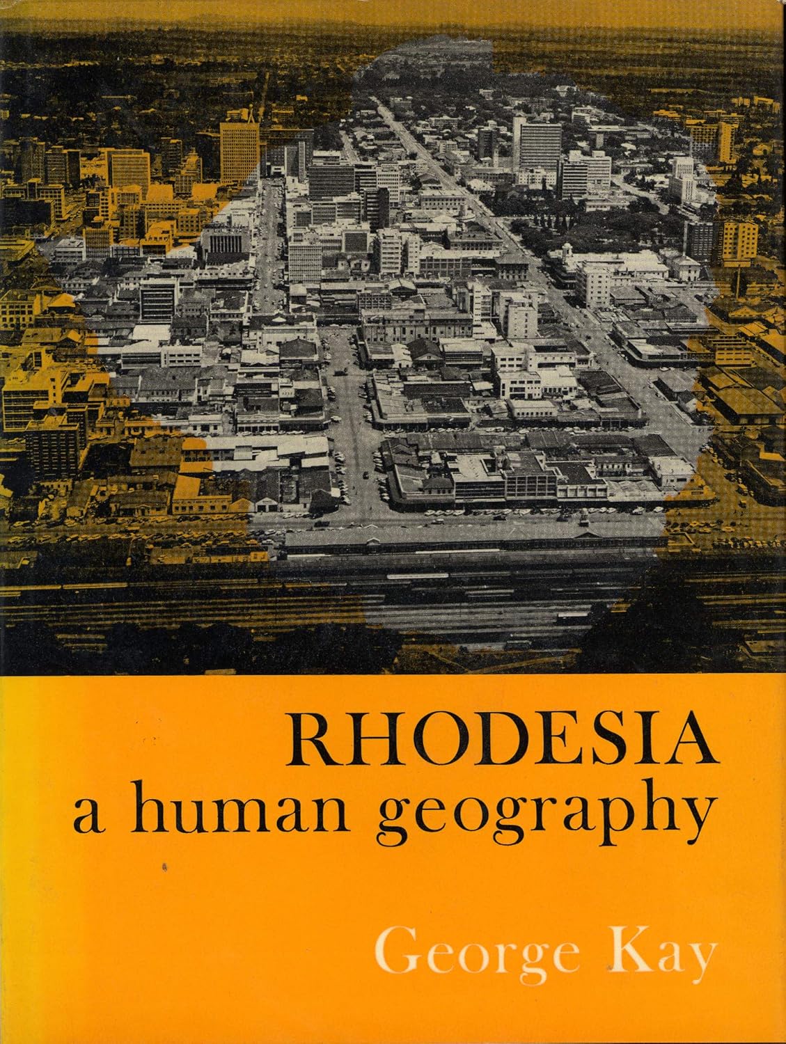 Rhodesia: a human geography: Kay, George: 9780841900585: Amazon.com: Books