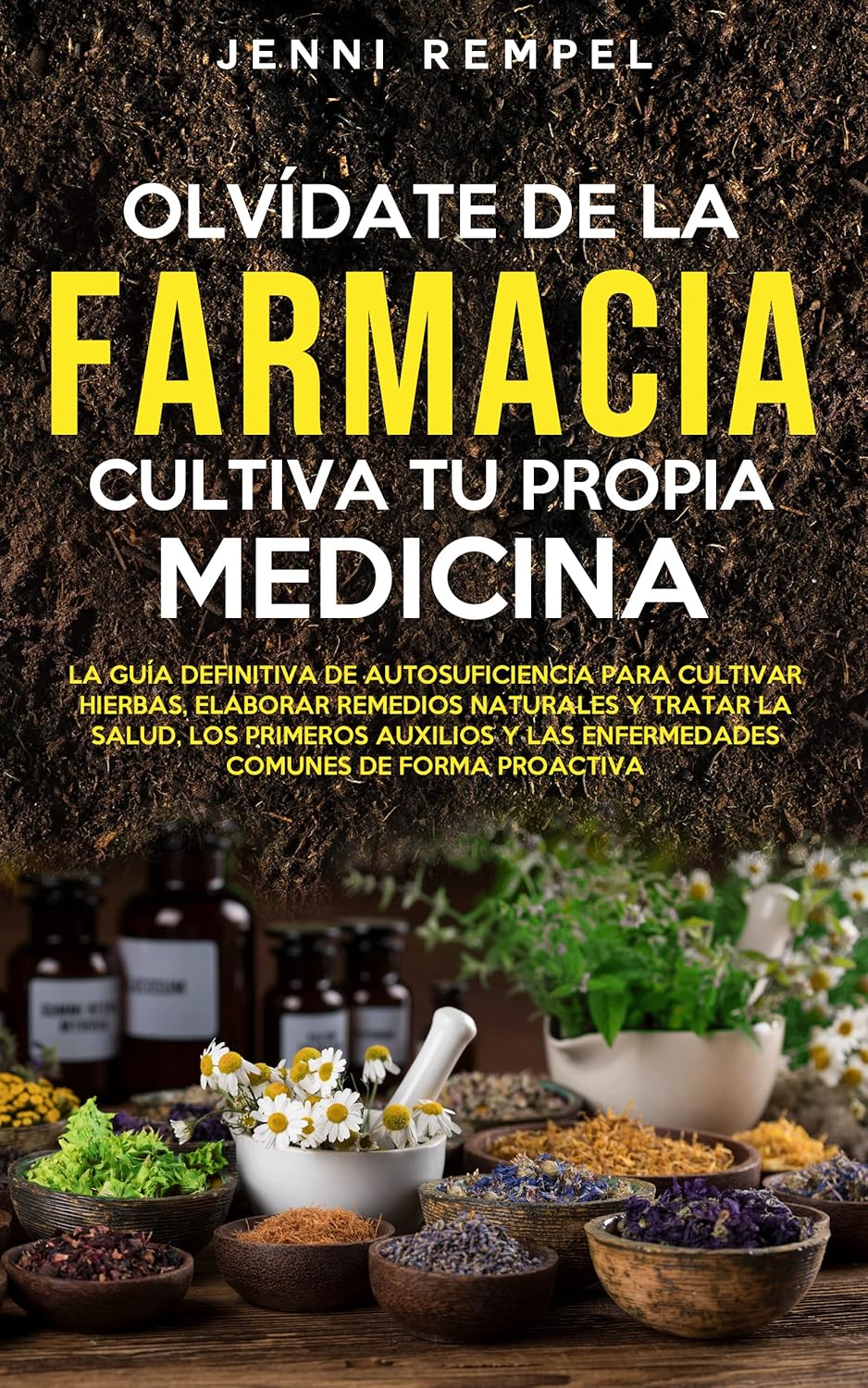 Olvídate De La Farmacia - Cultiva Tu Propia Medicina: La Guía De ...