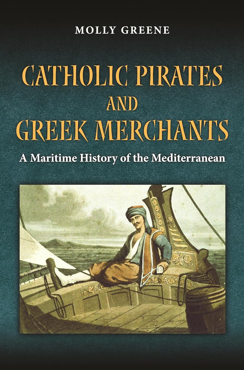 Catholic Pirates and Greek Merchants: A Maritime History of the Early ...