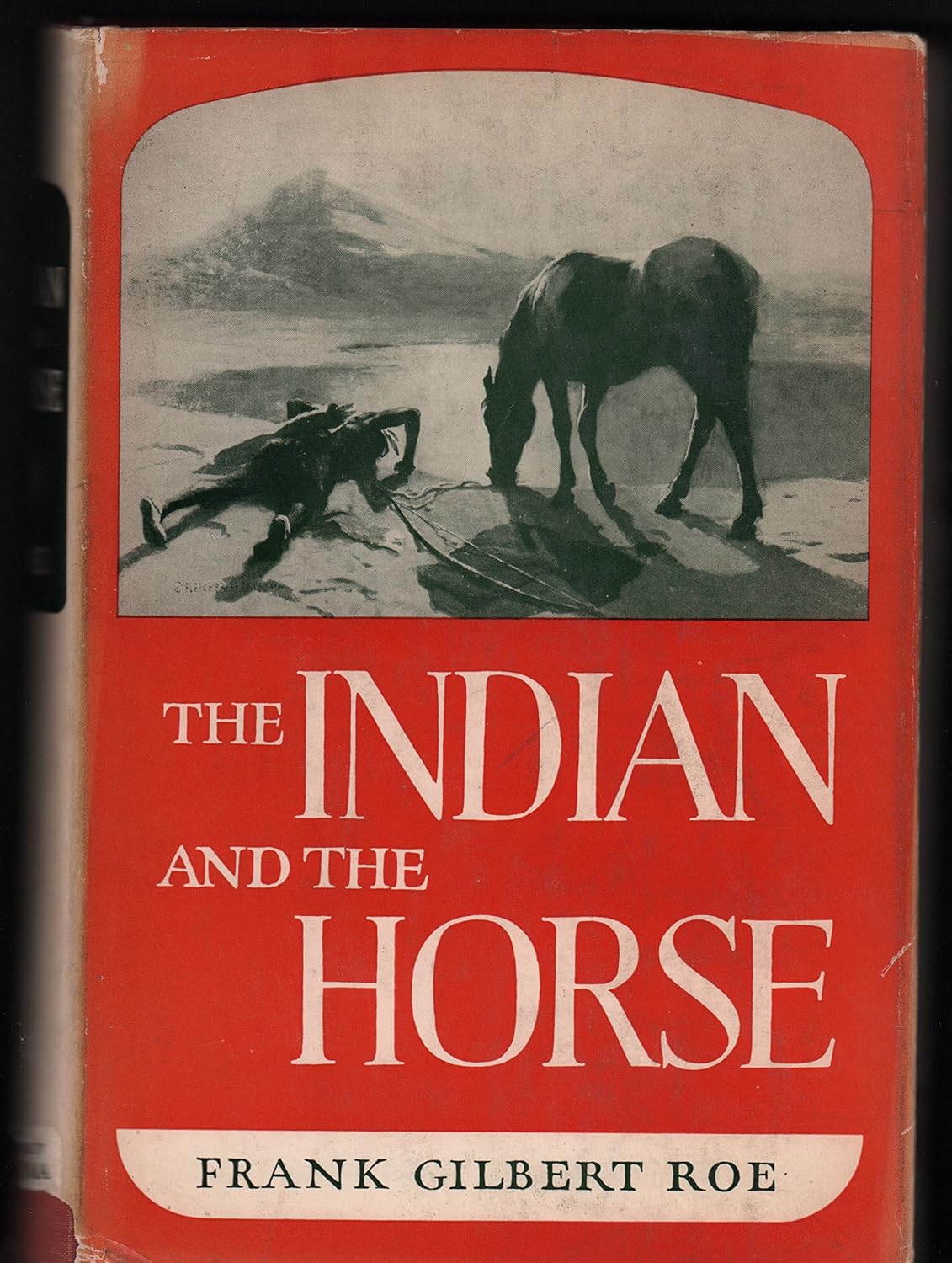 The Indian and the Horse (The Civilization of the American Indian [41 ...