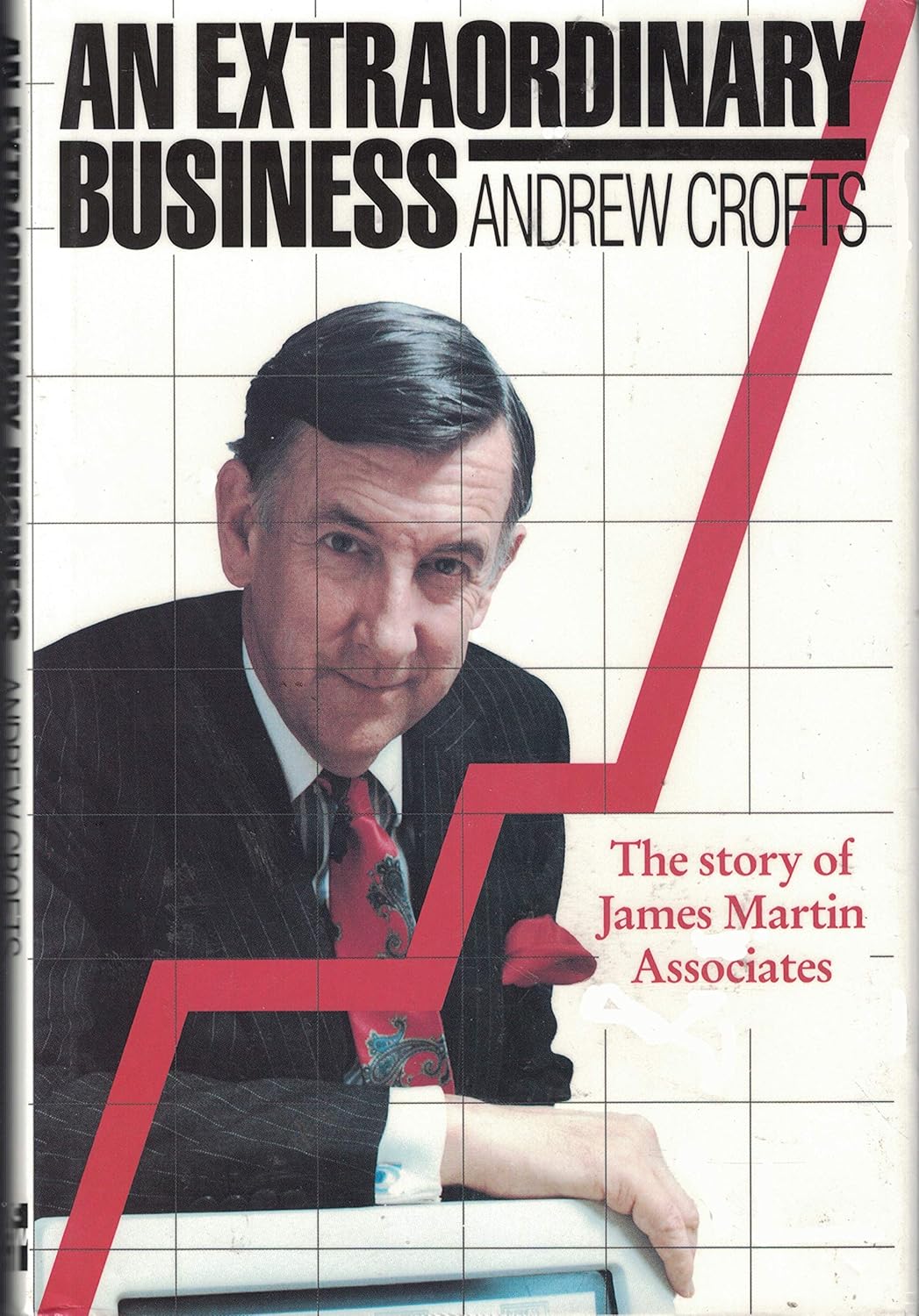 Extraordinary Business: The Story of James Martin Associates: Andrew ...
