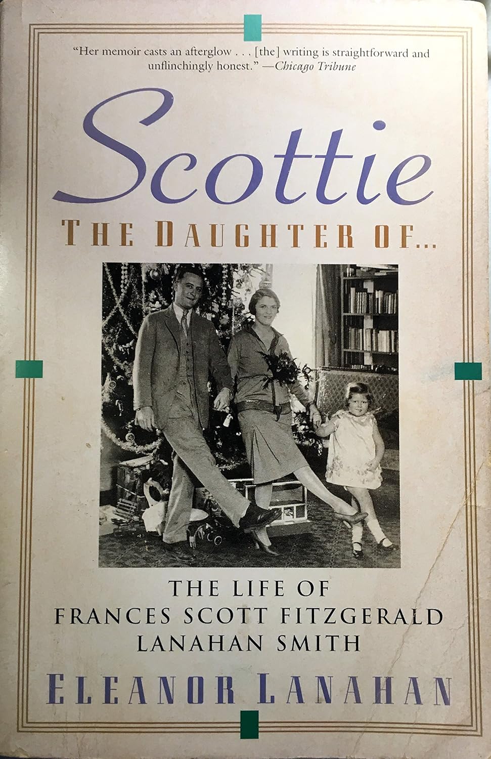 Scottie the Daughter of: The Life of Frances Scott Fitzgerald Lanahan ...