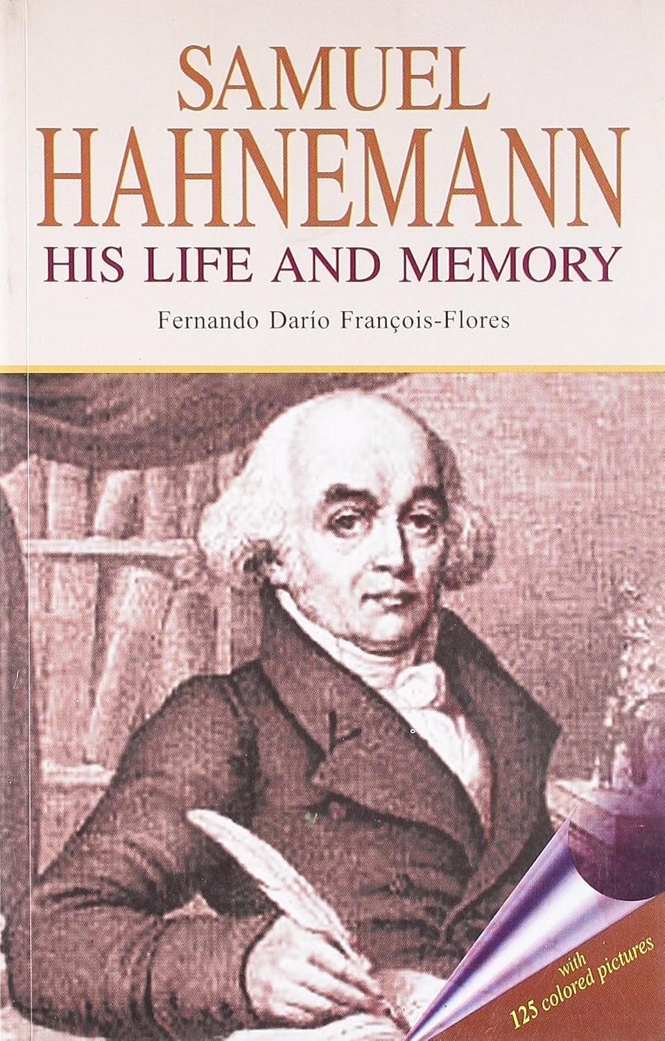 Samuel Hahnemann: His Life and Memory (With 125 Colored Pictures ...