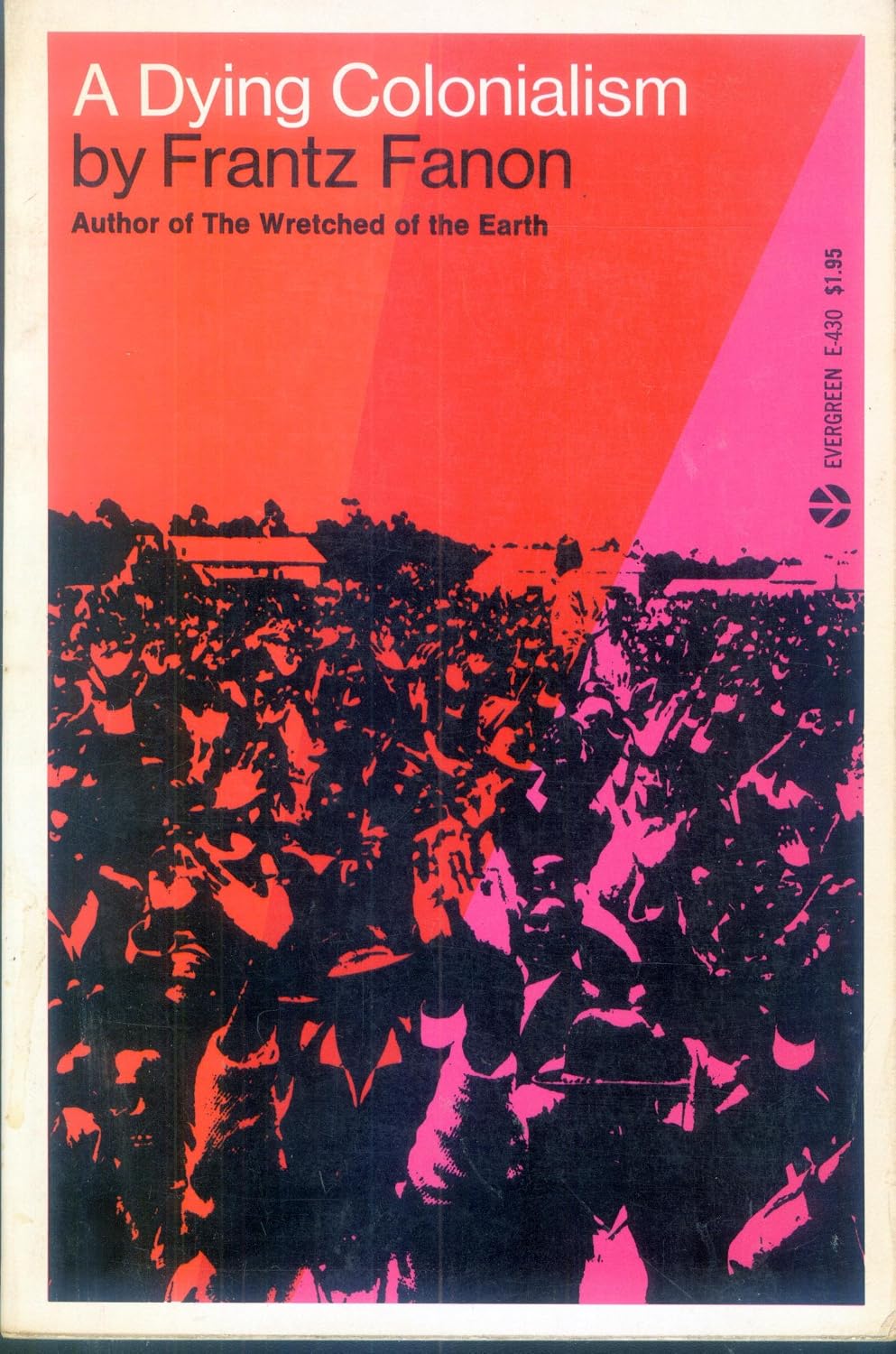 A Dying Colonialism (With an Introduction by Adolfo Gilly): Frantz ...
