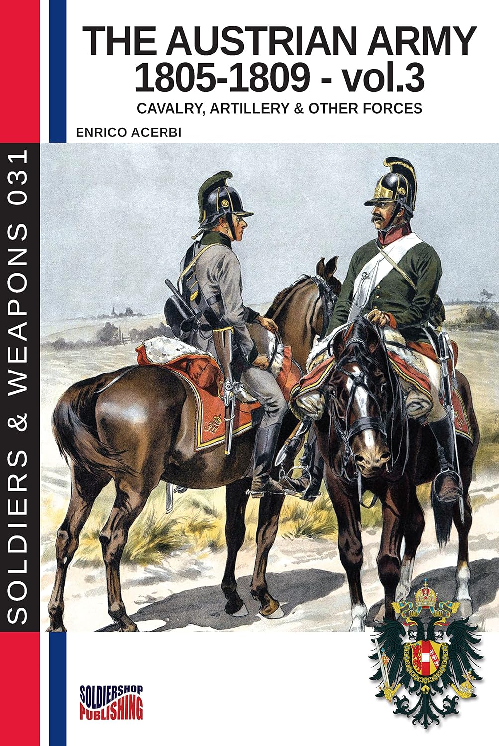 The Austrian Army 1805-1809 - vol. 3: Cavalry, artillery and other ...