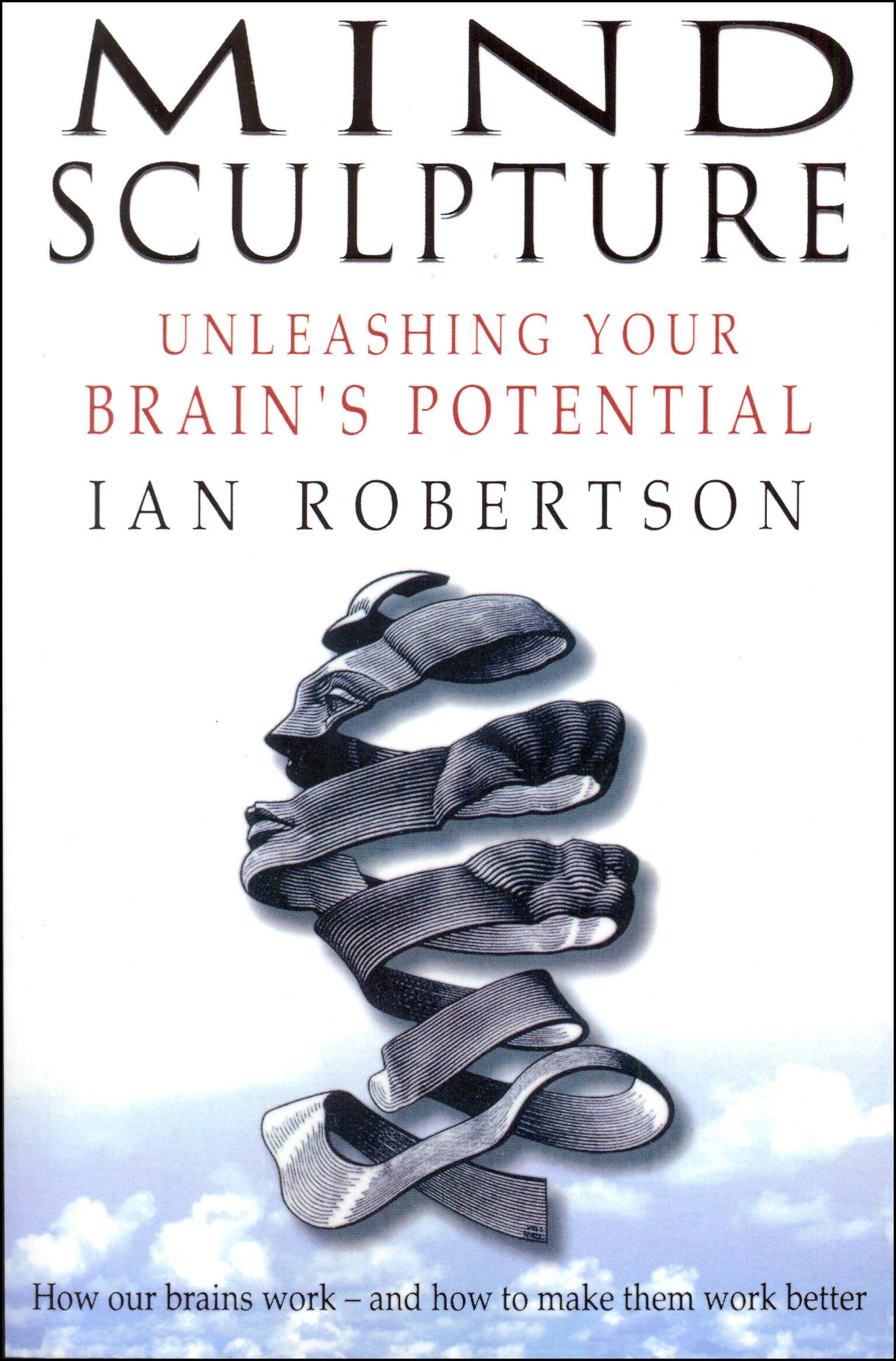 Mind Sculpture: Your Brain's Untapped Potential : Robertson, Ian ...