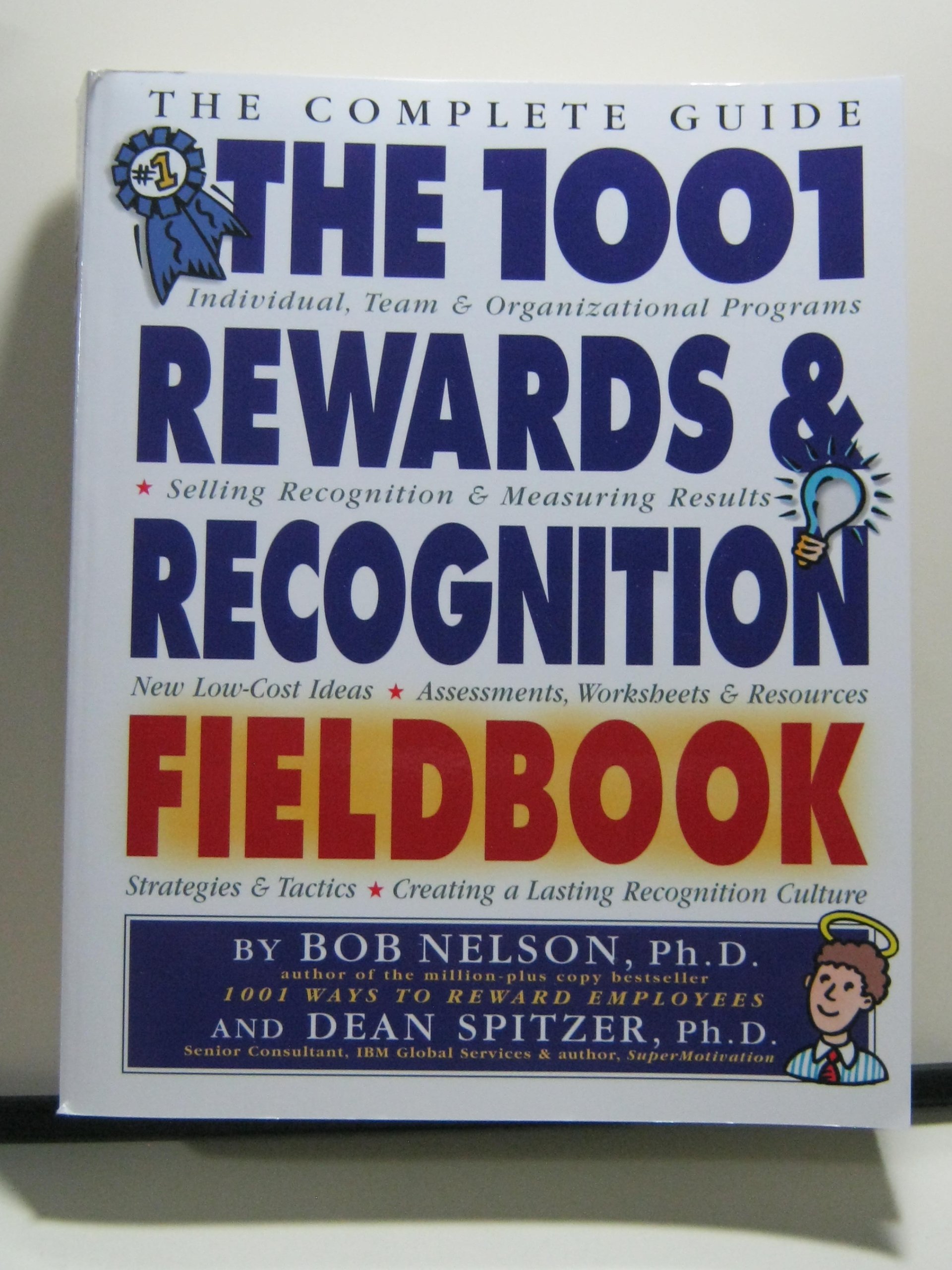 The 1001 Rewards & Recognition Fieldbook: The Complete Guide: Nelson Ph ...